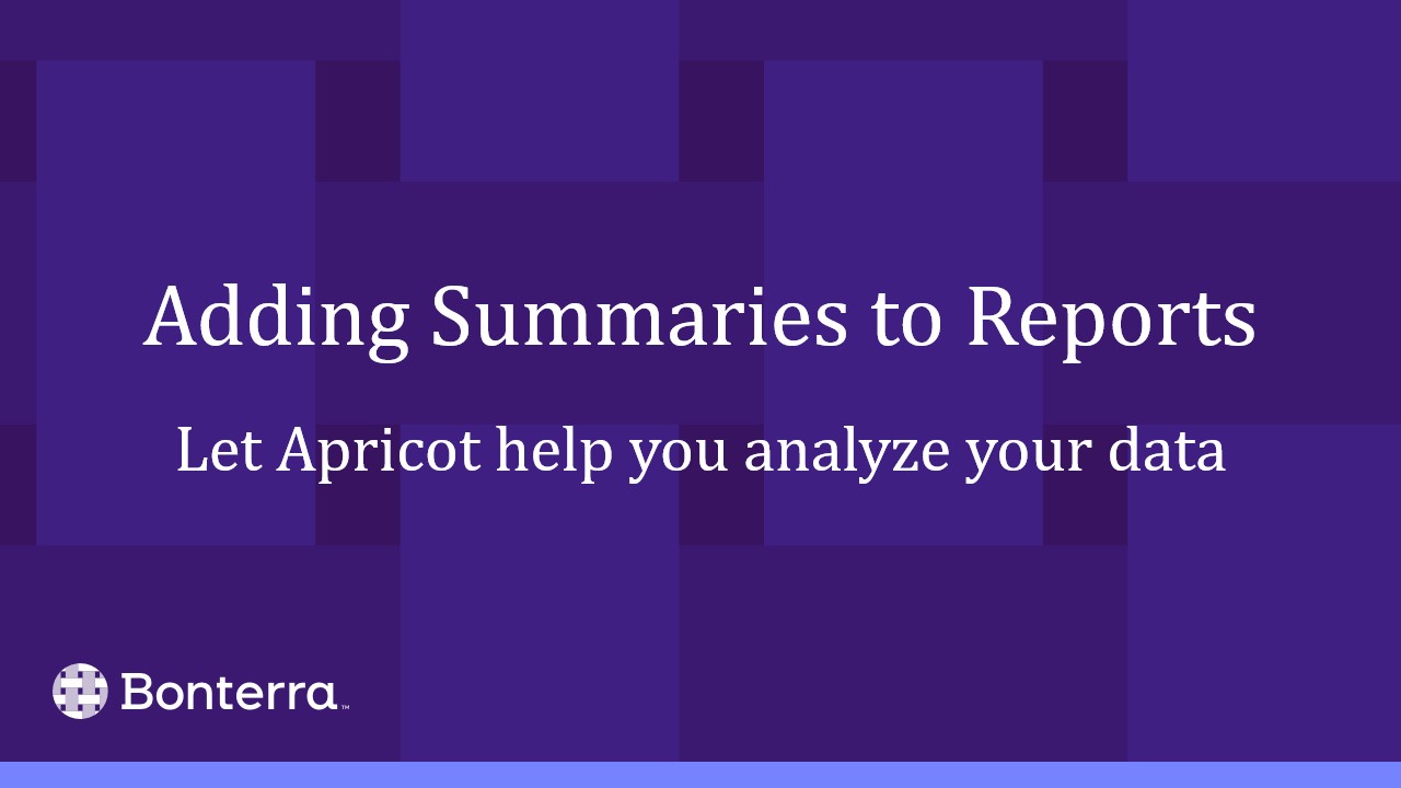 Adding Summaries to Reporting: Let Apricot Help You Analyze Your Data ...