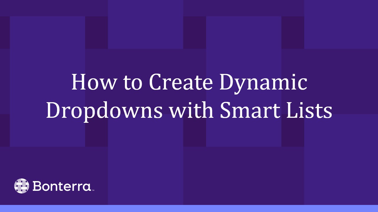 How to Create Dynamic Dropdowns with Smart Lists | Bonterra