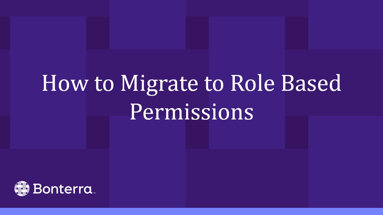 How to Migrate to Role Based Permissions | Bonterra