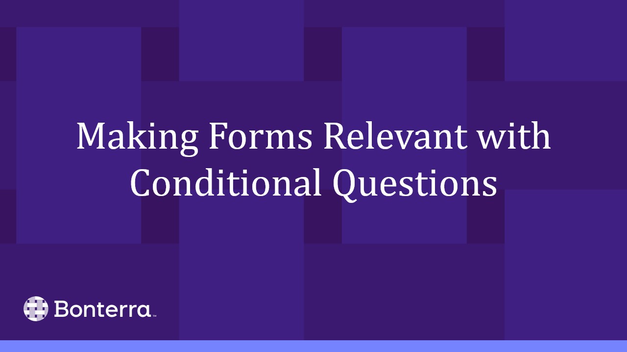 Making Forms Relevant with Conditional Questions | Bonterra