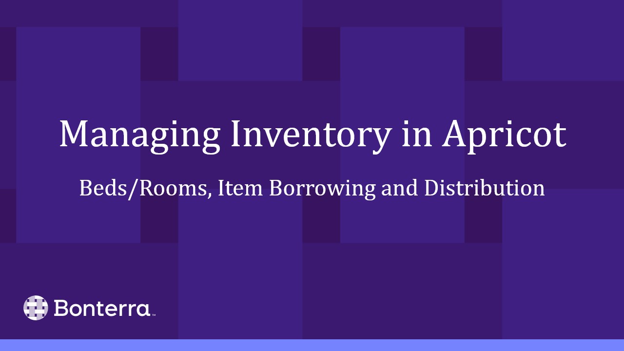 Managing Inventory in Apricot : Beds/Rooms, Item Borrowing and ...