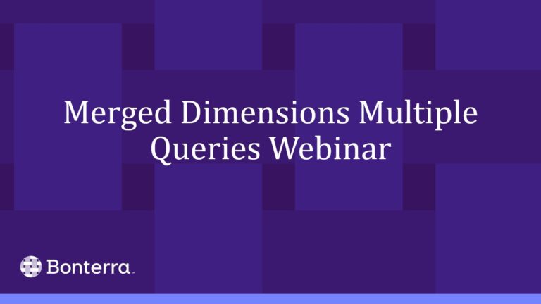 Merged Dimensions Multiple Queries | Bonterra Tech
