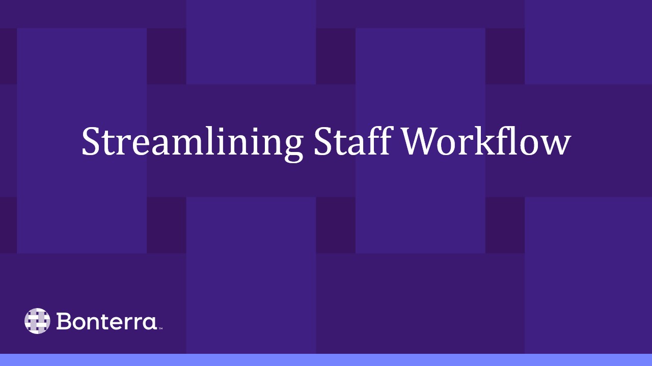 Streamlining Staff Workflow | Bonterra